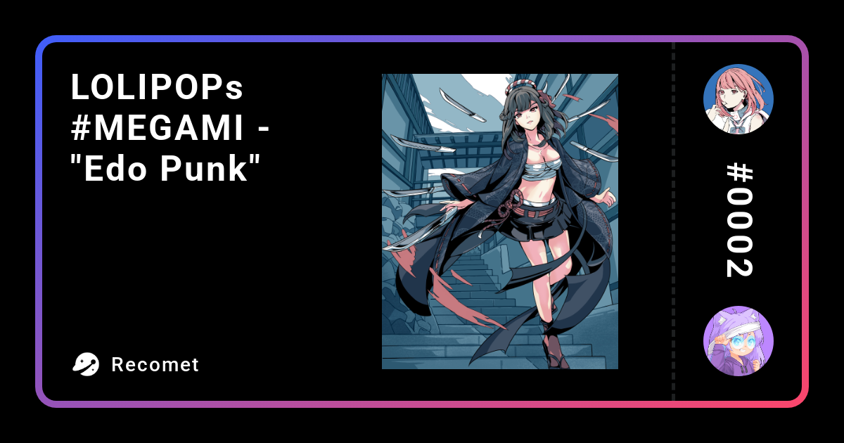 LOLIPOPs #MEGAMI - "Edo Punk" | Recomet