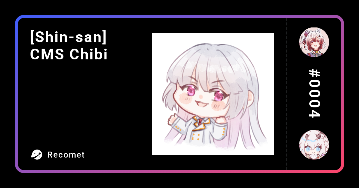 [Shin-san] CMS Chibi | Recomet